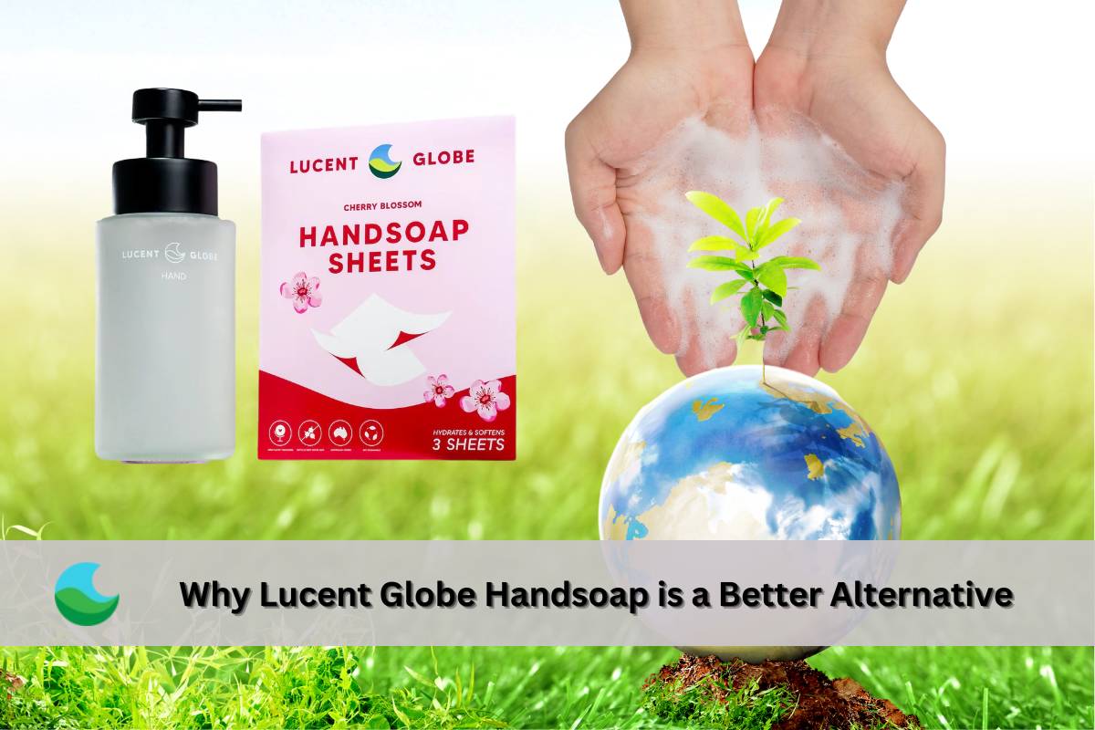 How Hand Soap Sheets Are Making changes– Lucent Globe