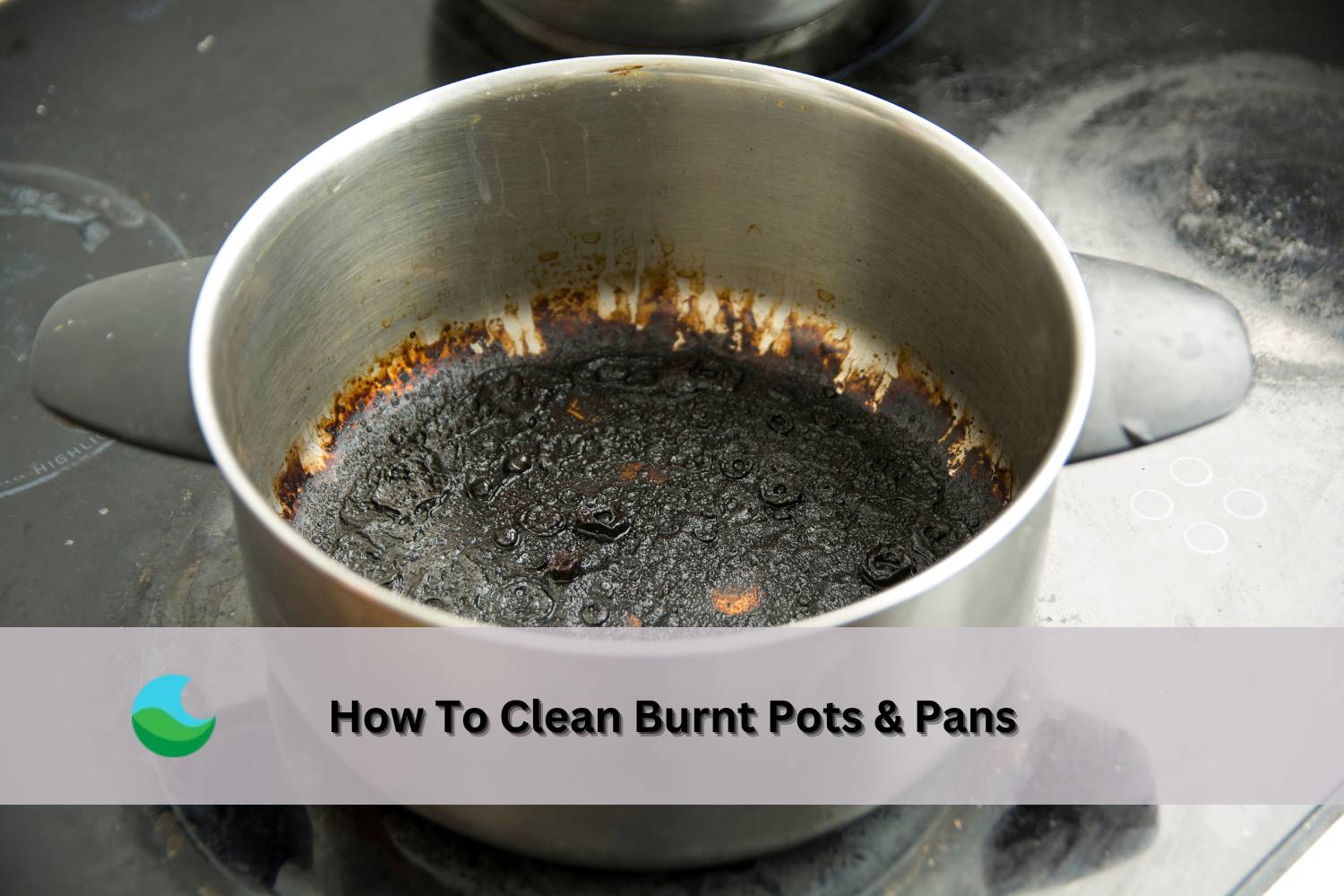 How to Clean a Burnt Pan and Pot Fast Without Harsh Chemicals– Lucent Globe