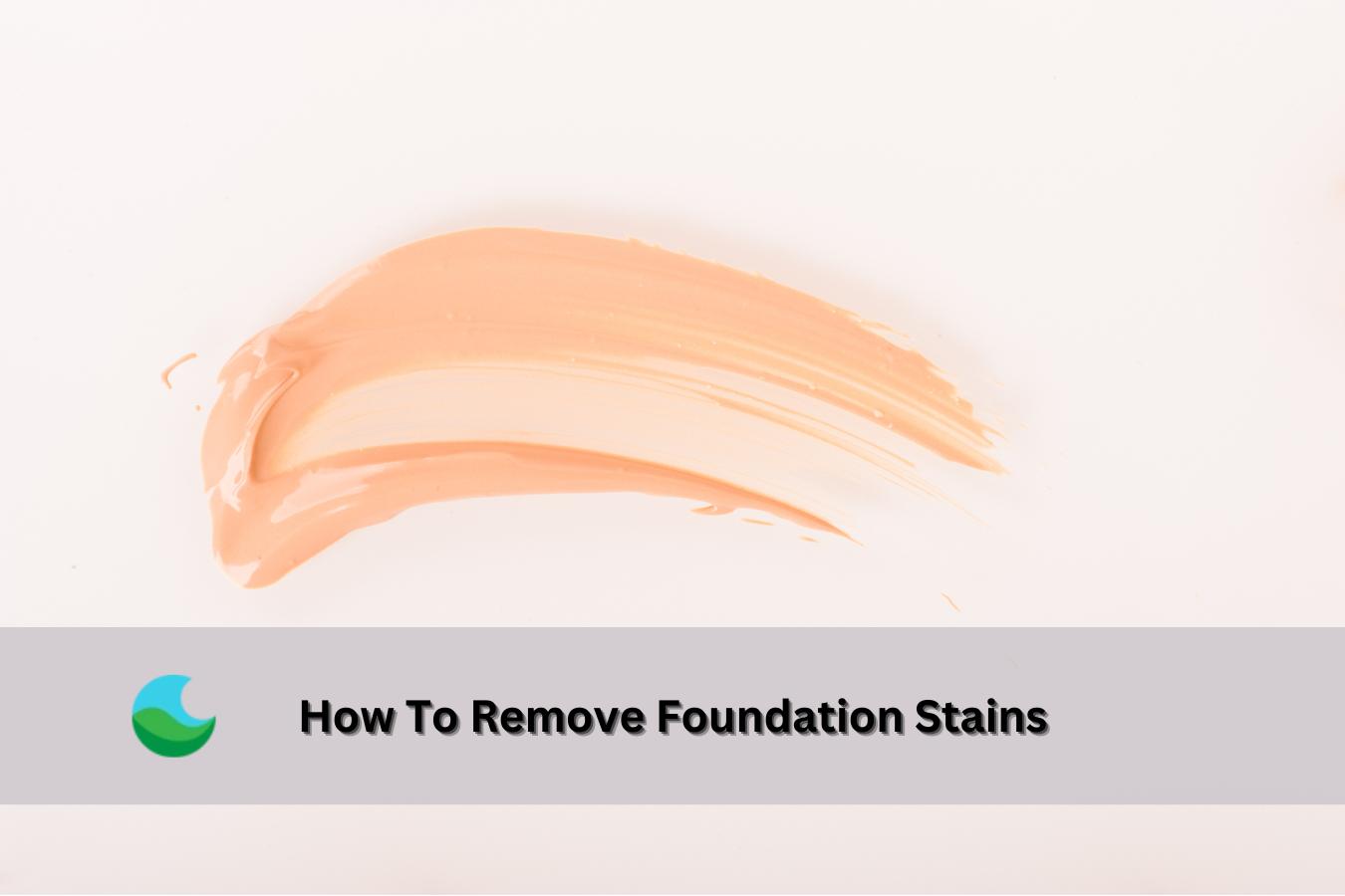 Effective and fast ways to get foundations stains out of clothes ...