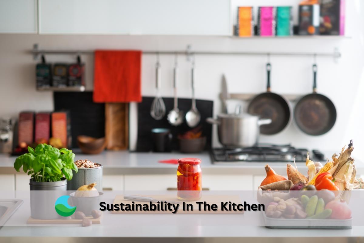 Creating a Greener and Sustainable Kitchen: Practical Tips for an Eco ...